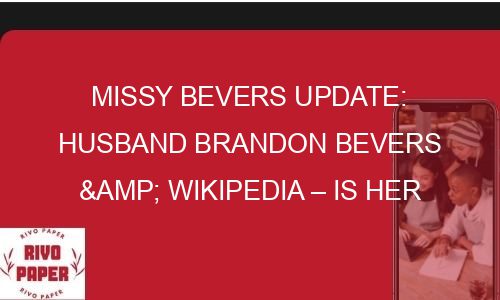 Missy Bevers Update: Husband Brandon Bevers & Wikipedia – Is Her Murder ...